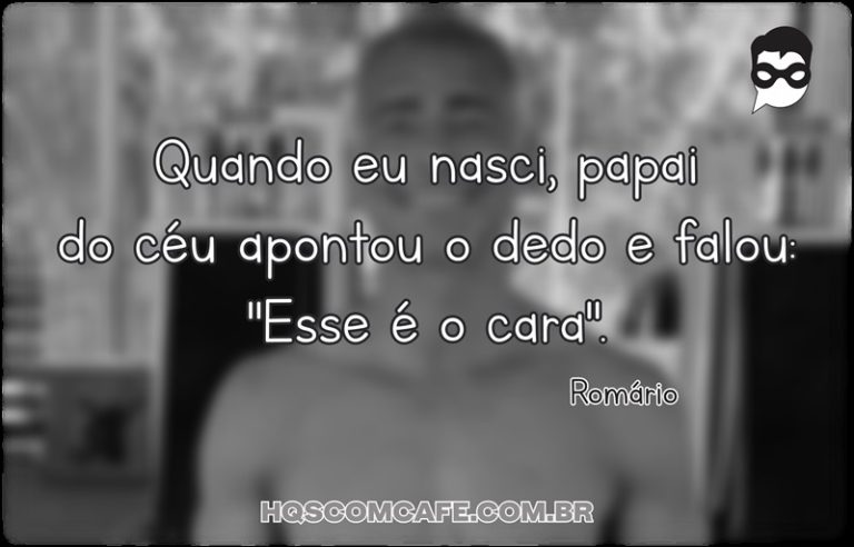 Frases do Romário | Top 10